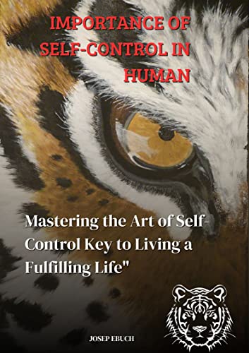 Importance of Self-control in human: Mastering the Art of Self-Control ...