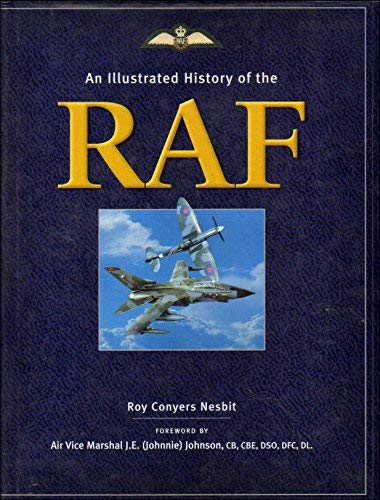 An Illustrated History of the Raf: Amazon.co.uk: Nesbitt, Roy ...