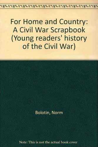 For Home and Country: A Civil War Scrapbook (Young Reader's Hist- Civil ...