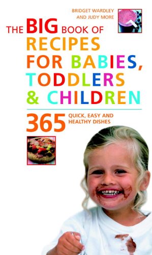 The Big Book of Recipes for Babies, Toddlers & Children: 365 Quick ...