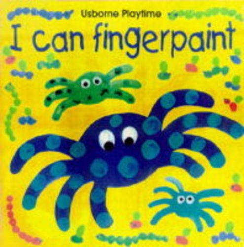 I Can Fingerpaint (Usborne Playtime): Ray Gibson, Jenny Tyler, Amanda ...