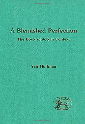A blemished perfection: The Book of Job in context (JSOT Supplement ...
