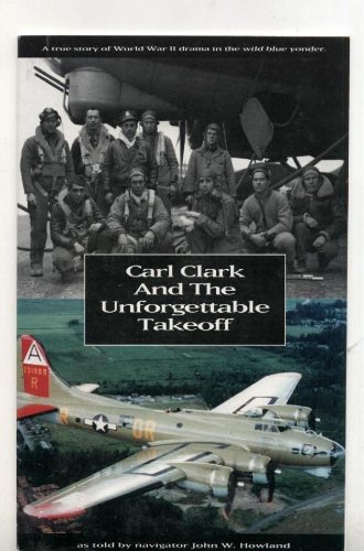 Carl Clark and the unforgettable takeoff: Howland, J. W: Amazon.com: Books