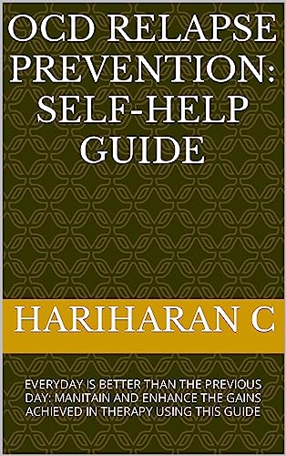 OCD RELAPSE PREVENTION: SELF-HELP GUIDE: EVERYDAY IS BETTER THAN THE ...
