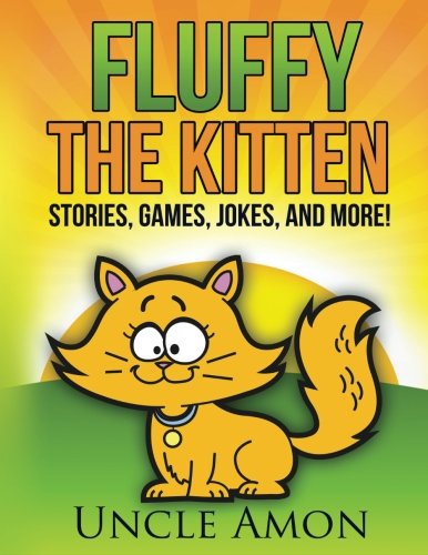 Amazon.com: Fluffy the Kitten: Short Stories, Games, and Jokes for Kids ...