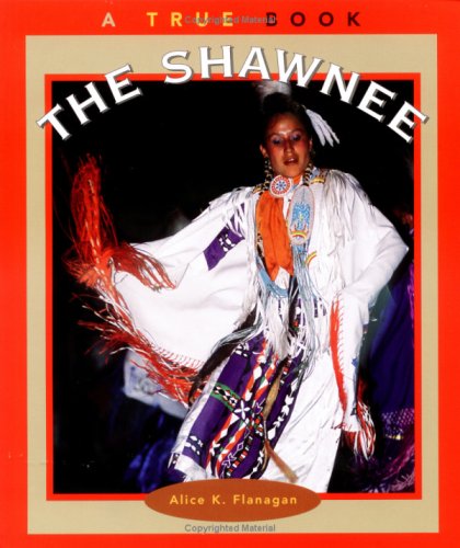 The Shawnee (True Books: American Indians): Flanagan, Alice K ...
