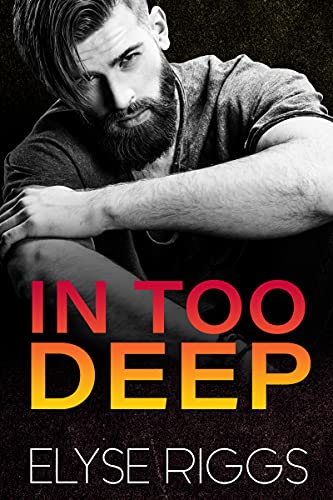 In Too Deep - Kindle edition by Riggs, Elyse. Contemporary Romance ...