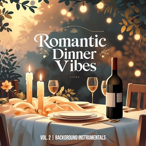 Play Romantic Dinner Vibes, Vol. 2 (Background Instrumentals) by ...