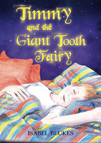 Timmy And The Giant Tooth Fairy: Beukes, Isabel: 9780620519311: Amazon ...