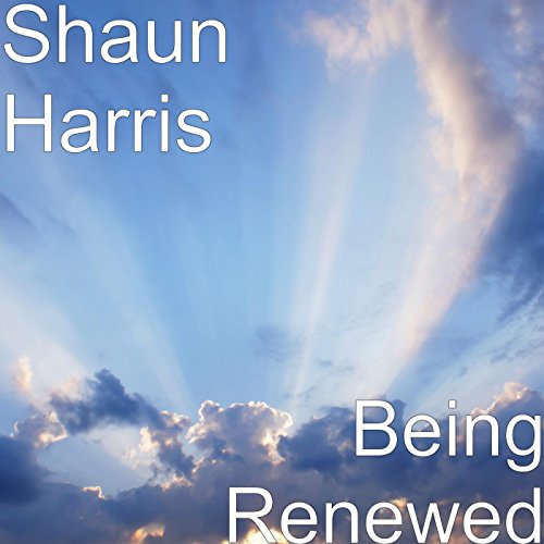 Play Being Renewed by Shaun Harris on Amazon Music