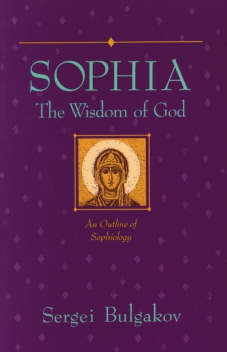 Sophia: The Wisdom of God: An Outline of Sophiology (Library of Russian ...