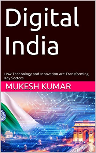 Digital India: How Technology and Innovation are Transforming Key ...