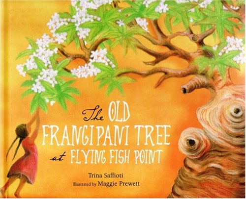 The Old Frangipani Tree at Flying Fish Point: Saffioti, Trina, Prewett ...