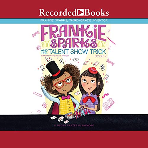 Frankie Sparks and the Talent Show Trick (Audio Download): Megan Frazer ...