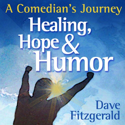 Play Healing, Hope & Humor - A Comedian's Journey by Dave Fitzgerald ...