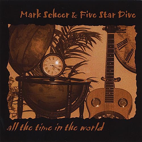 Mark Scheer & Five Star Dive - All the Time in the World - Amazon.com Music