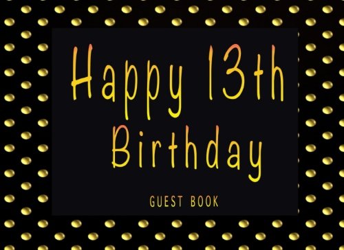 Happy 13th Birthday Guest Book: Birthday Guest Book, 150 Pages Guest ...