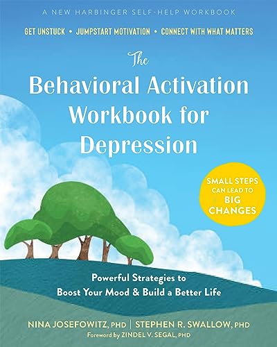 The Behavioral Activation Workbook for Depression: Powerful Strategies ...