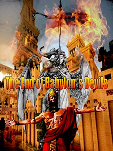 The End Of Babylon’s Devils: The end of the rule of the Nimrod tyrant ...