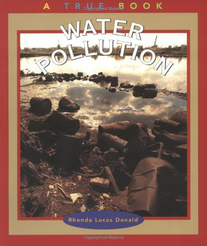 True Books: Water Pollution (A True Book) : Donald, Rhonda Lucas ...