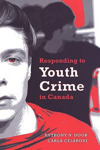 Responding to Youth Crime in Canada: Cesaroni, Carla, Doob, Anthony N ...