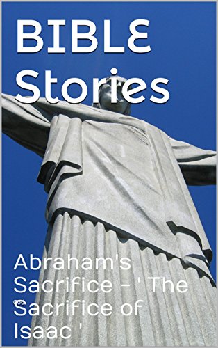 BIBLE Stories: Abraham's Sacrifice - ' The Sacrifice of Isaac ...