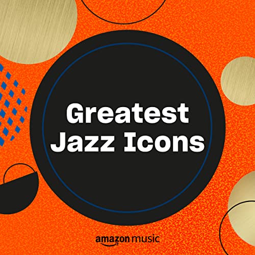 Greatest Jazz Icons Playlist on Amazon Music Unlimited