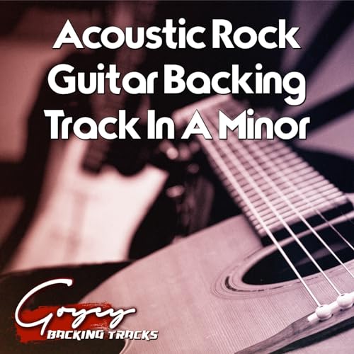 Play Acoustic Rock Guitar Backing Track in a Minor by Goyey Backing Tracks on Amazon Music Unlimited