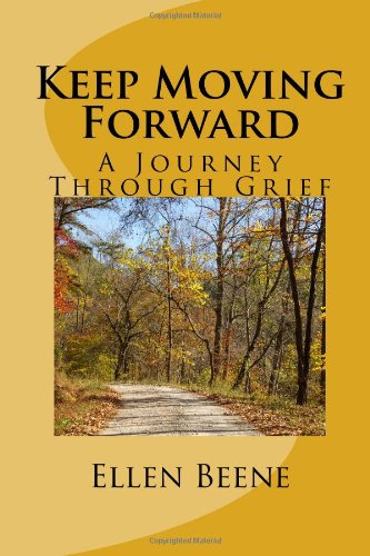 Keep Moving Forward: A Journey Through Grief: Beene, Ellen ...