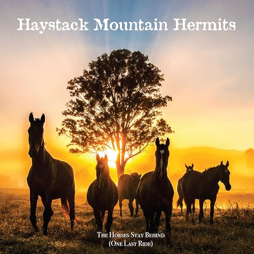 Amazon Music UnlimitedでHaystack Mountain HermitsのThe Horses Stay Behind ...