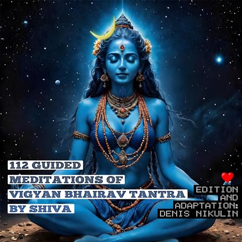 Amazon.com: 112 Guided Meditations of Vigyan Bhairav Tantra by Shiva ...