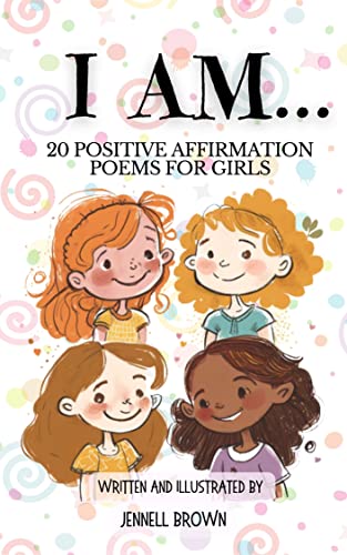 I AM- 20 Positive Affirmation Poems For Girls eBook : Brown, Jennell ...
