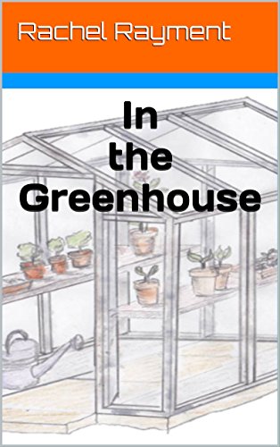 Amazon.com: In the Greenhouse eBook : Rayment, Rachel: Kindle Store