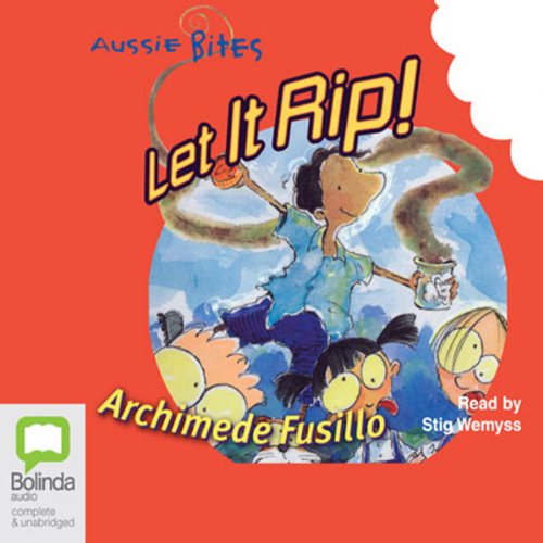 Let It Rip: Aussie Bites (Audio Download): Archimede Fusillo, Stig ...