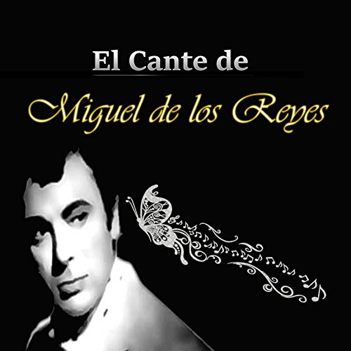 Écouter El Cante de Miguel de los Reyes par Miguel de los Reyes sur ...