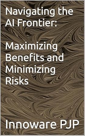 Navigating the AI Frontier: Maximizing Benefits and Minimizing Risks ...