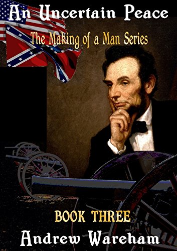An Uncertain Peace (The Making of a Man Series, Book 3) eBook : Wareham ...