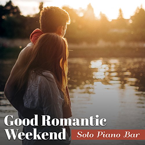 Amazon.com: Good Romantic Weekend: Solo Piano Bar, Smooth Jazz Music ...