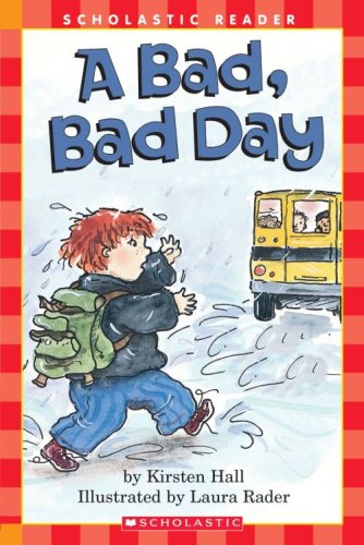 A Bad, Bad Day (Scholastic Reader, Level 1): Kirsten Hall, Laura Rader ...