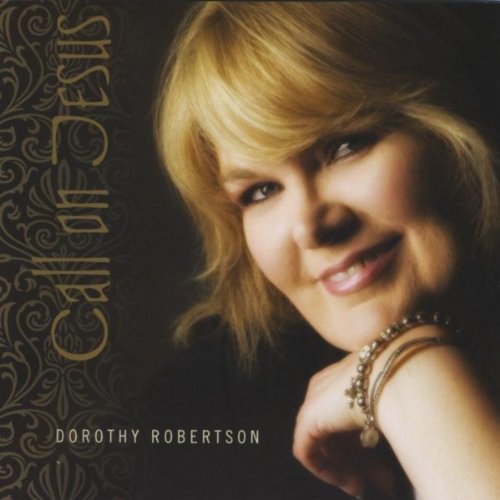 Play Call On Jesus by Dorothy Robertson on Amazon Music