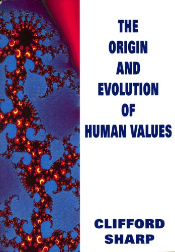 The Origin and Evolution of Human Values: Clifford Sharp: 9781900796156 ...