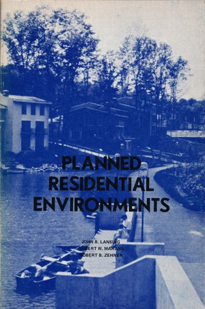 Planned Residential Environments: John B. Lansing, Robert W. Marans ...