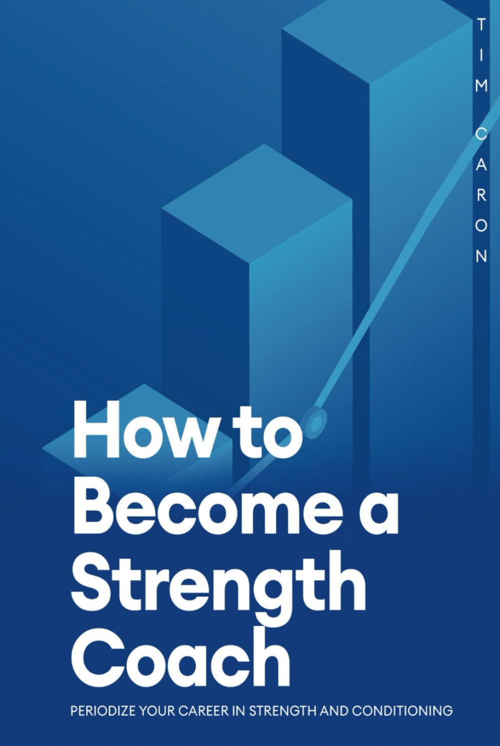 How to Become a Strength Coach: Periodize your career in strength and ...