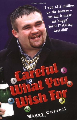 Careful What You Wish for: The Story of Michael Carroll's Lottery Win ...