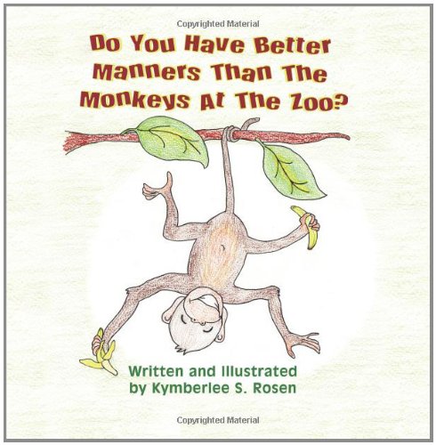Do You Have Better Manners Than the Monkeys at the Zoo?: Rosen ...
