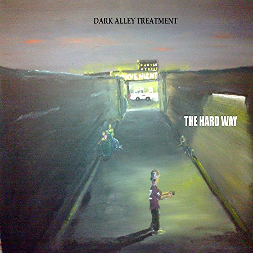 Écouter The Hard Way par Dark Alley Treatment sur Amazon Music Unlimited
