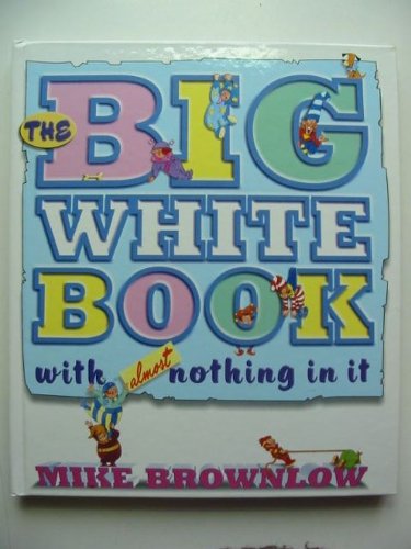 The Big White Book with Almost Nothing in It: Mike Brownlow ...