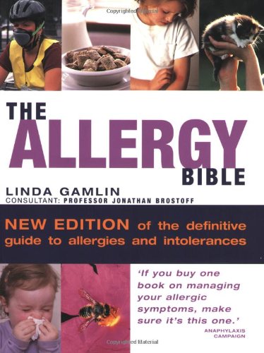 The Allergy Bible : Understanding, Diagnosing, Treating Allergies and ...