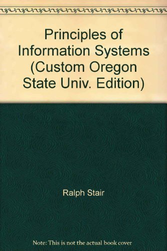 Principles of Information Systems (Custom Oregon State Univ. Edition ...
