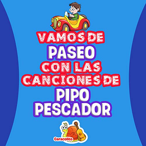 Play Vamos de Paseo Con Pipo Pescador by Caracol Lito on Amazon Music